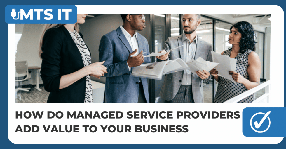 How do Managed Service Providers Add Value to Your Business | MTS IT