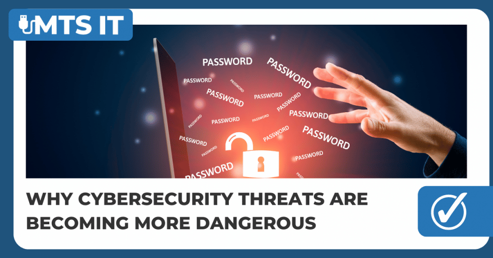 Why Cybersecurity Threats Are Becoming More Dangerous | MTS IT