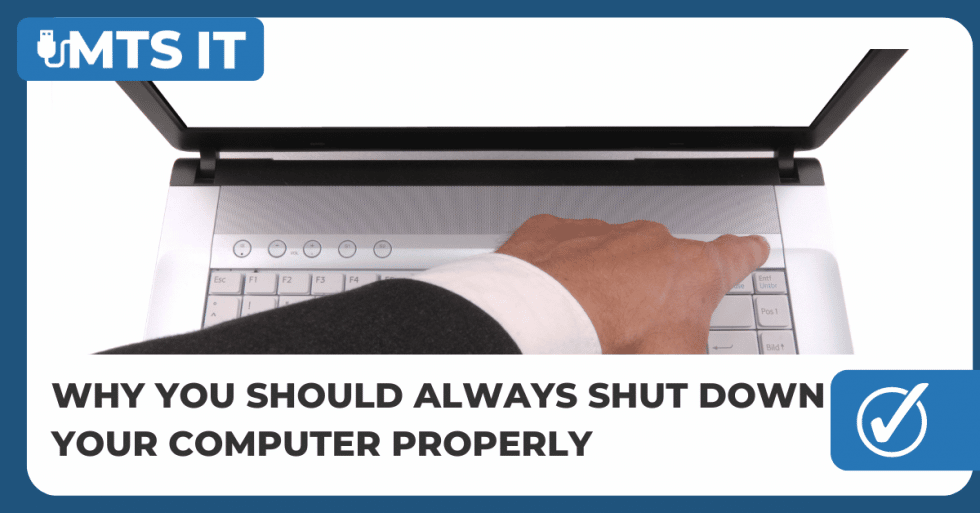 Why You Should Always Shut Down Your Computer Properly | MTS IT
