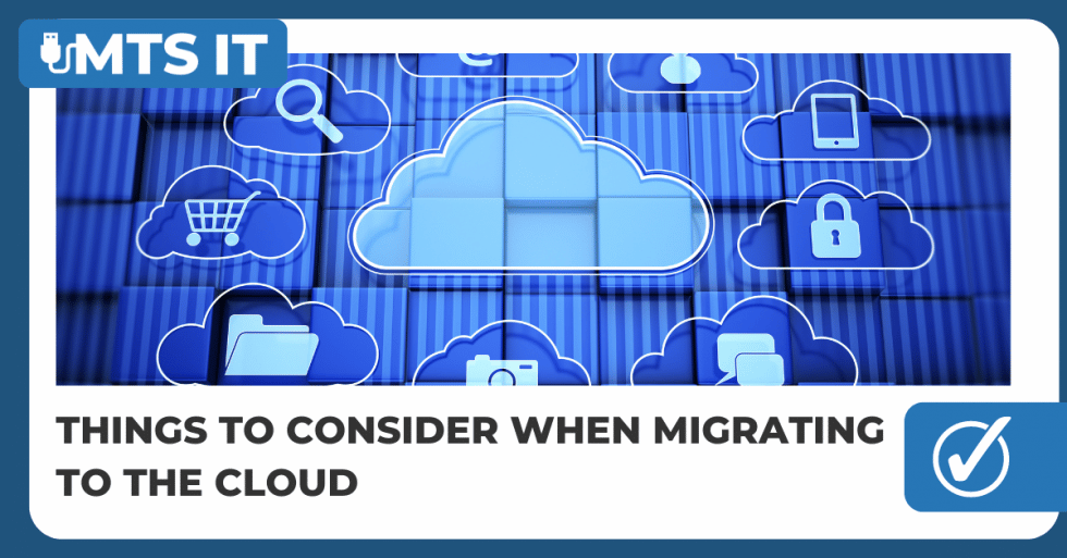 Things To Consider When Migrating To The Cloud - MTS IT Migrating